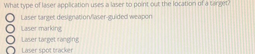 Solved: What type of laser application uses a laser to point out the ...
