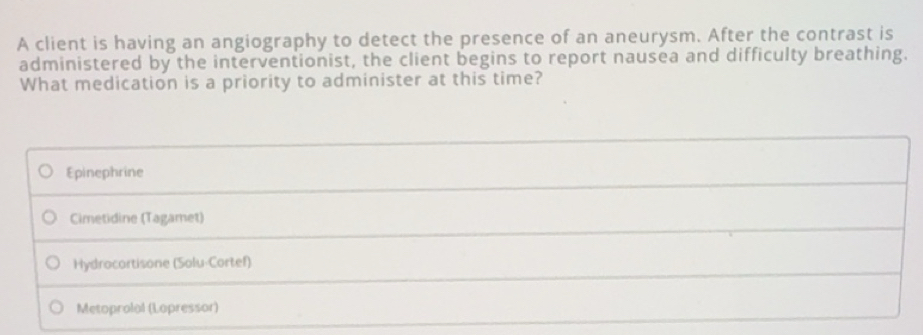 Solved: A client is having an angiography to detect the presence of an ...
