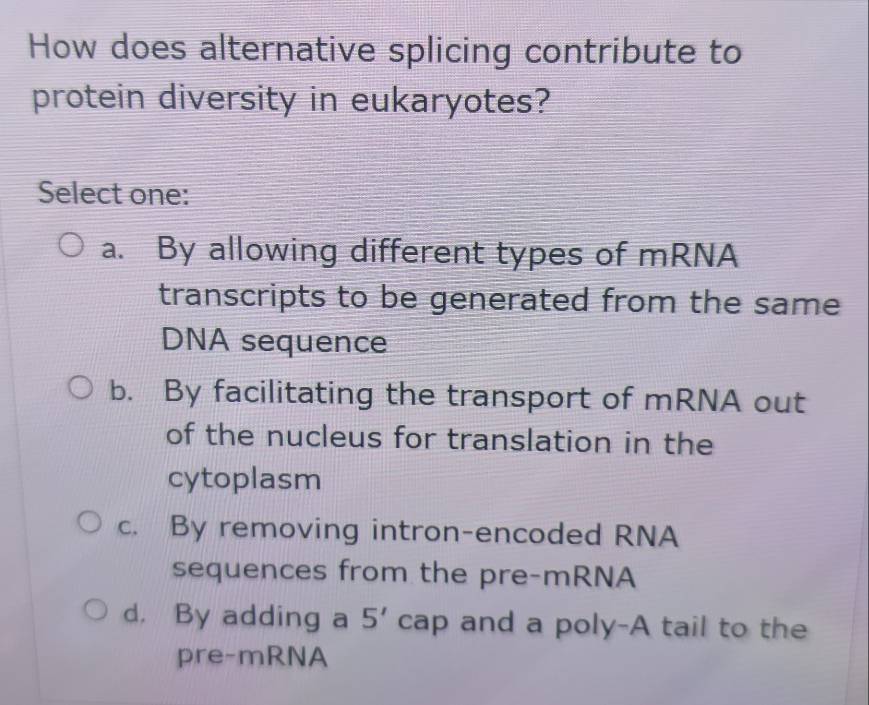 Solved: How does alternative splicing contribute to protein diversity ...