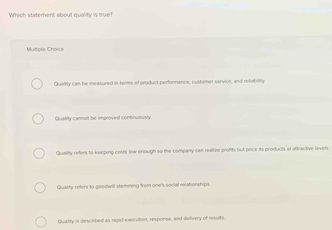 Solved: Which statement about quality is true? Multiple Choice Quality ...