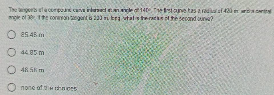 Solved: The tangents of a compound curve intersect at an angle of 140 ...
