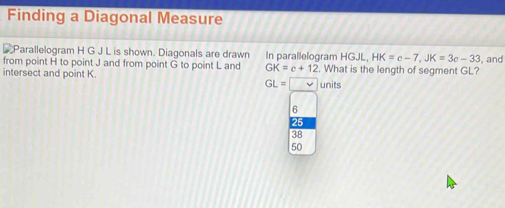 Solved: Finding a Diagonal Measure Parallelogram H G J L is shown ...