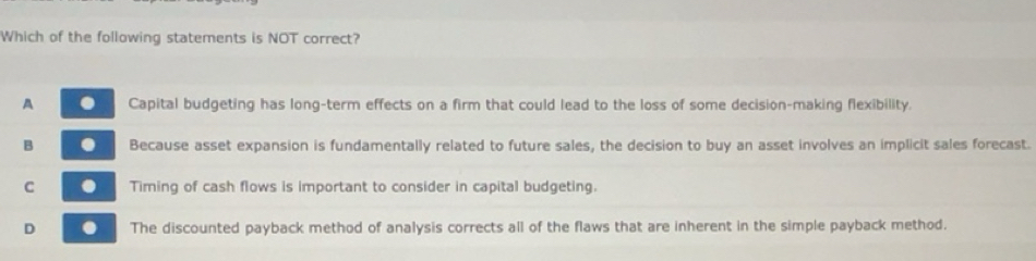 Solved: Which of the following statements is NOT correct? A Capital ...