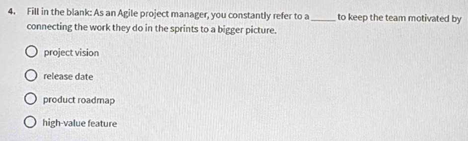 Solved: Fill in the blank: As an Agile project manager, you constantly ...