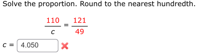 Solved: Solve the proportion. Round to the nearest hundredth. 110/c ...