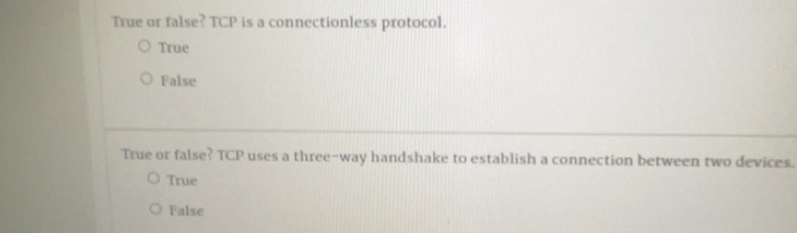 Solved: True or false? TCP is a connectionless protocol. True False ...