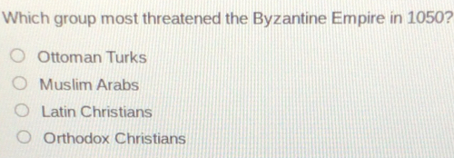 Gelöst:Which group most threatened the Byzantine Empire in 1050 ...