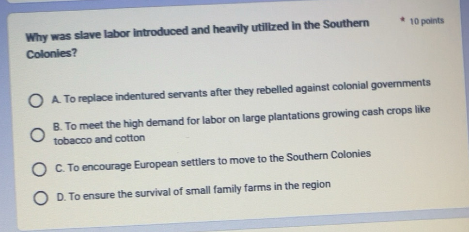 Solved: Why was slave labor introduced and heavily utilized in the ...