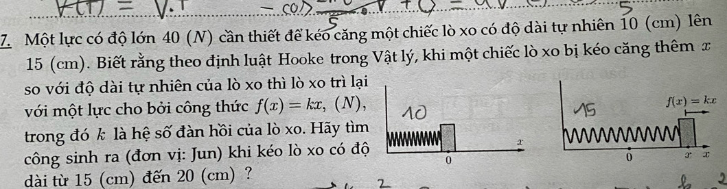 Giải quyết:Một lực có độ lớn 40 (N) cần thiết để kéo căng một chiếc lò ...