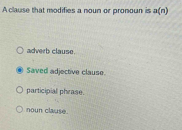 Solved: A clause that modifies a noun or pronoun is a(n) adverb clause ...