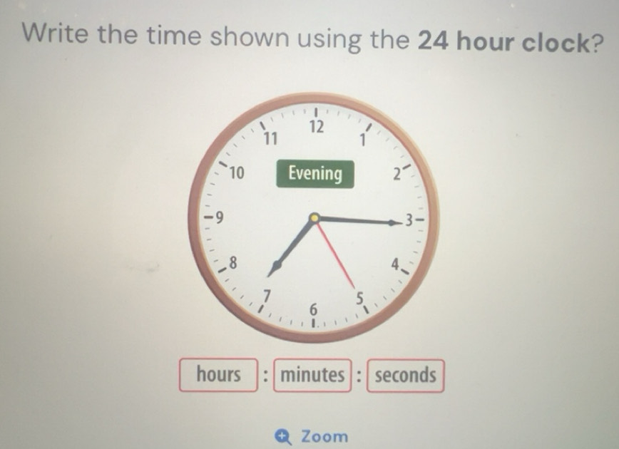 Solved: Write the time shown using the 24 hour clock? 11 12 1 10 ...