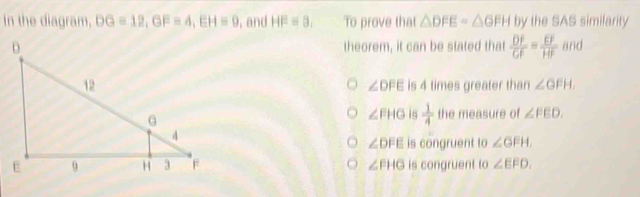 Solved: In the diagram, DG=12, GF=4, EH=9 , and HFequiv 8. To prove ...