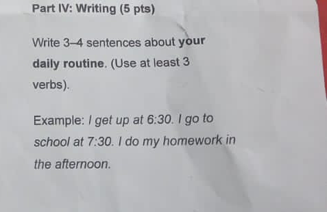 Resuelto:Part IV: Writing (5 pts) Write 3-4 sentences about your daily ...