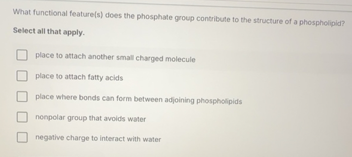Solved: What functional feature(s) does the phosphate group contribute ...