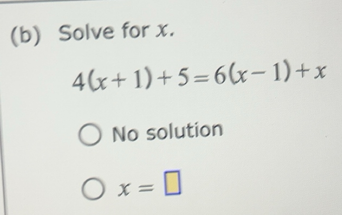 Solved: Solve for x. 4(x+1)+5=6(x-1)+x No solution x= [Math]