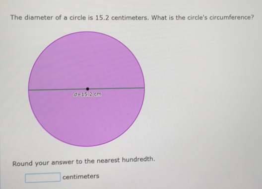 Solved: The diameter of a circle is 15.2 centimeters. What is the ...