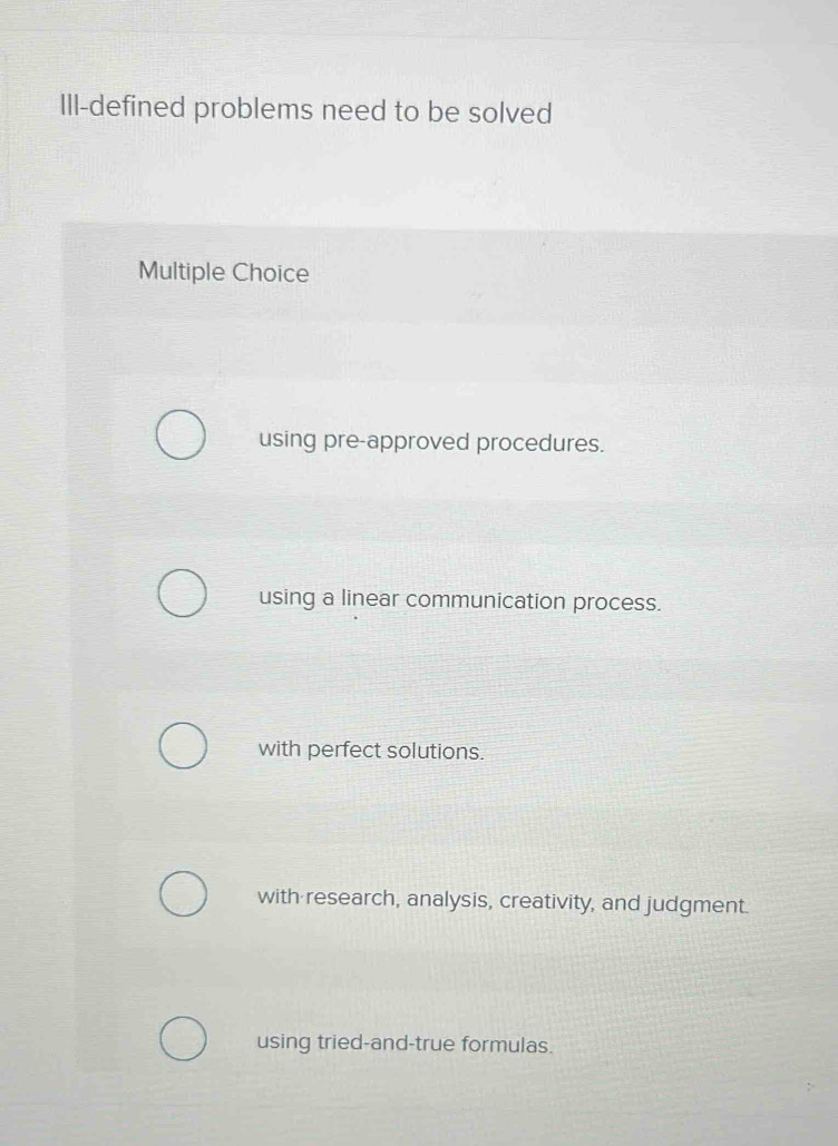 Solved: Ill-defined problems need to be solved Multiple Choice using ...