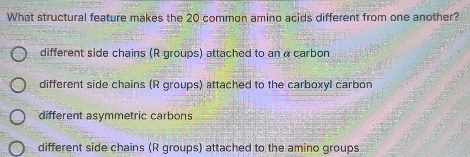 Solved: What structural feature makes the 20 common amino acids ...