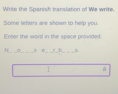 Solved: Write the Spanish translation of We write. Some letters are ...