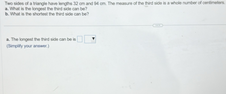 Solved: Two sides of a triangle have lengths 32 cm and 94 cm. The ...