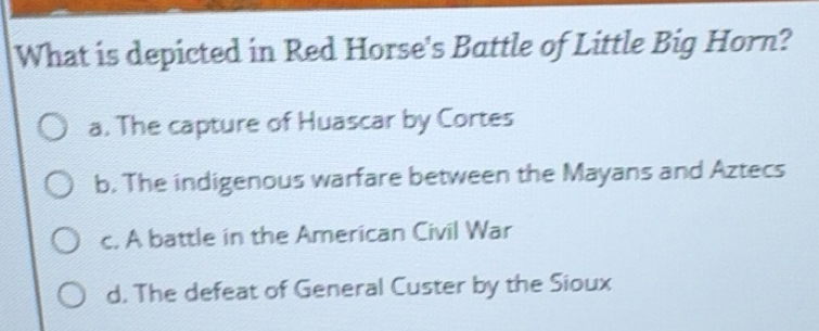 Solved: What is depicted in Red Horse's Battle of Little Big Horn? a ...