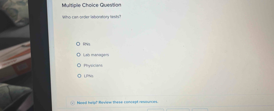 Solved: Question Who can order laboratory tests? RNs Lab managers ...