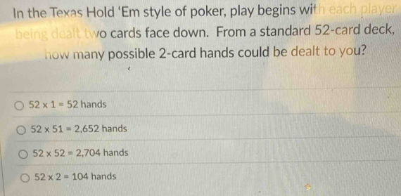 Solved: In the Texas Hold ‘Em style of poker, play begins with each ...