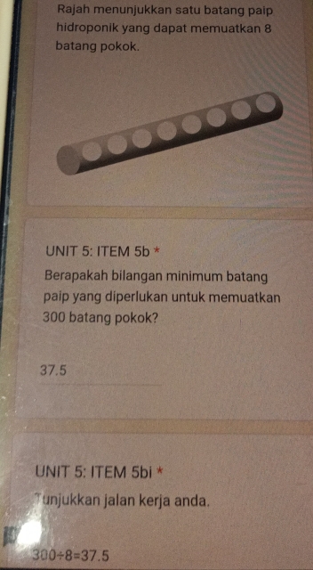 Selesai:Rajah menunjukkan satu batang paip hidroponik yang dapat memuatkan 8 batang pokok. UNIT 5: