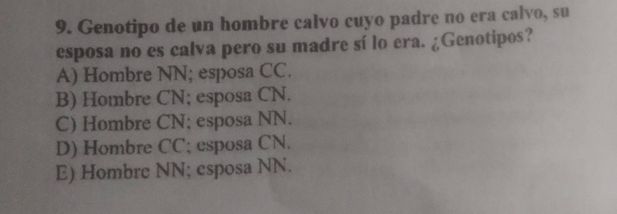 Resuelto:Genotipo de un hombre calvo cuyo padre no era calvo, su esposa ...