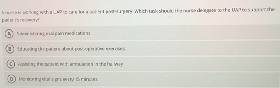 Solved: A nurse is working with a UAP to care for a patient post ...