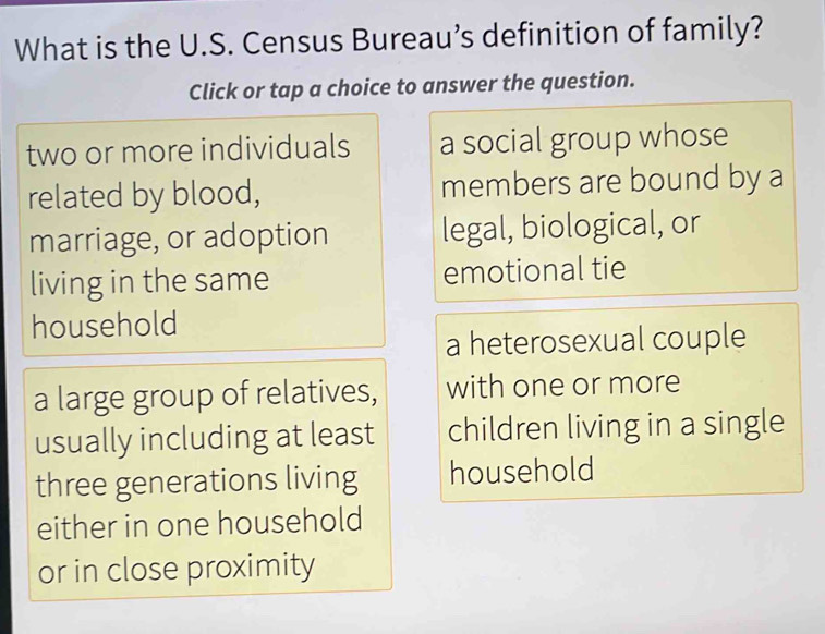 Solved: What is the U.S. Census Bureau’s definition of family? Click or ...