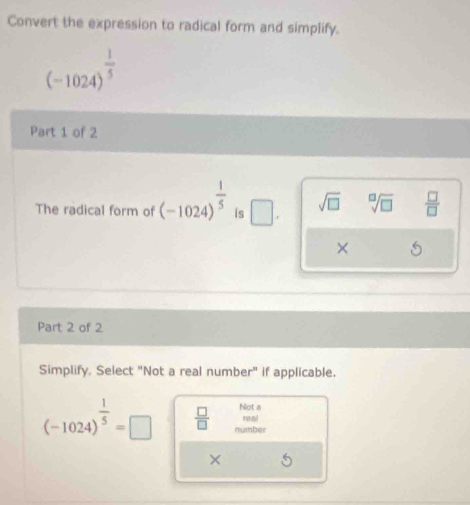 Convert the expression to radical form and simplify. (-1024)^ 1/5 Part ...