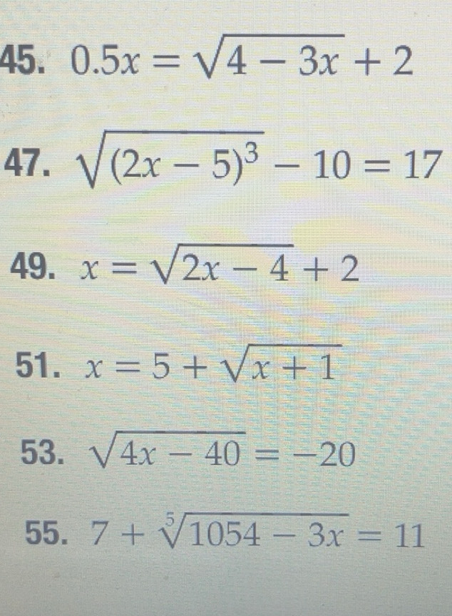 Solved: 0.5x=sqrt(4-3x)+2 47. sqrt((2x-5)^3)-10=17 49. x=sqrt(2x-4)+2 ...