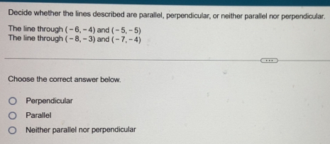 Solved: Decide whether the lines described are parallel, perpendicular ...
