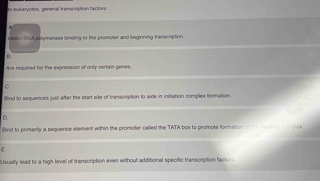 Solved: In eukaryotes, general transcription factors: A. Inhibit RNA ...