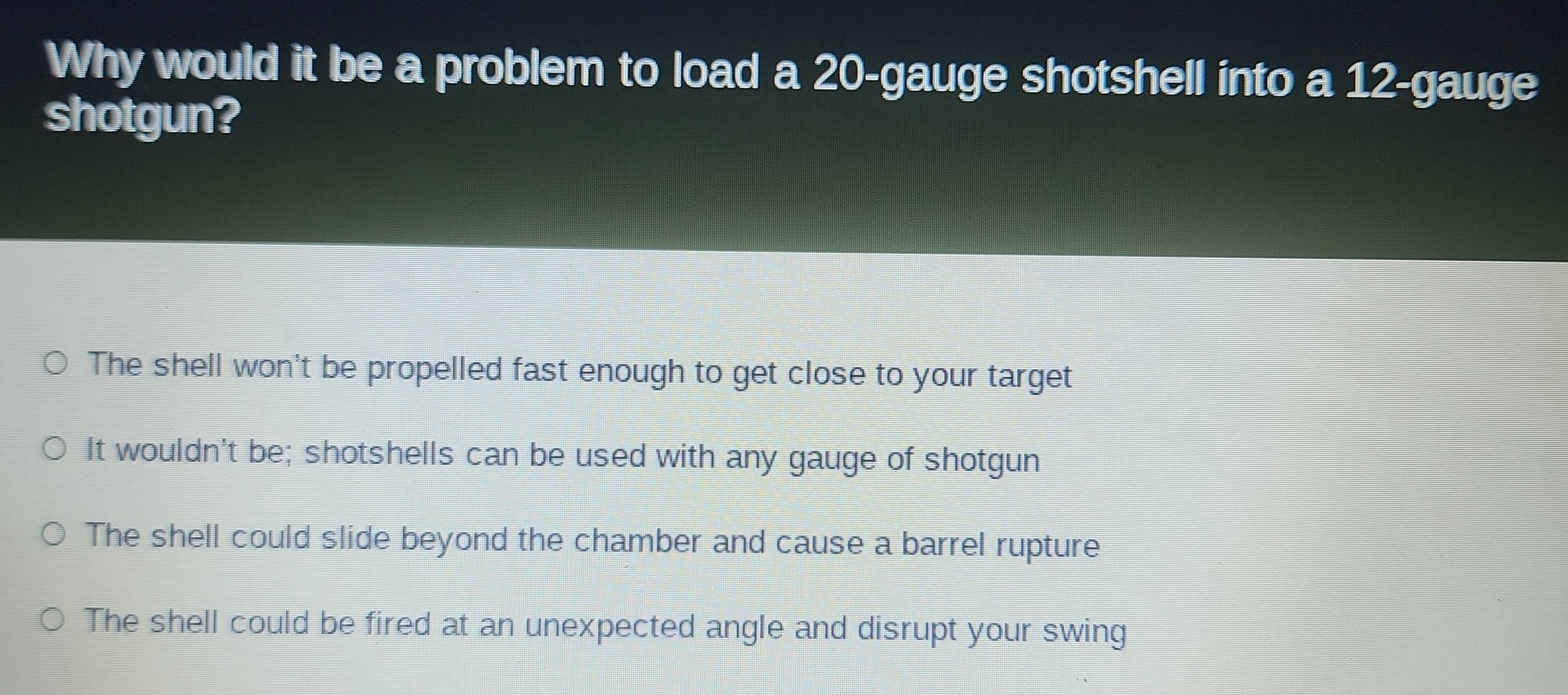 Solved: Why would it be a problem to load a 20 -gauge shotshell into a ...