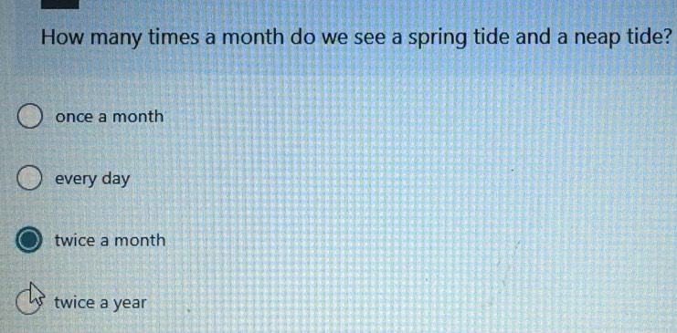 Solved: How many times a month do we see a spring tide and a neap tide ...