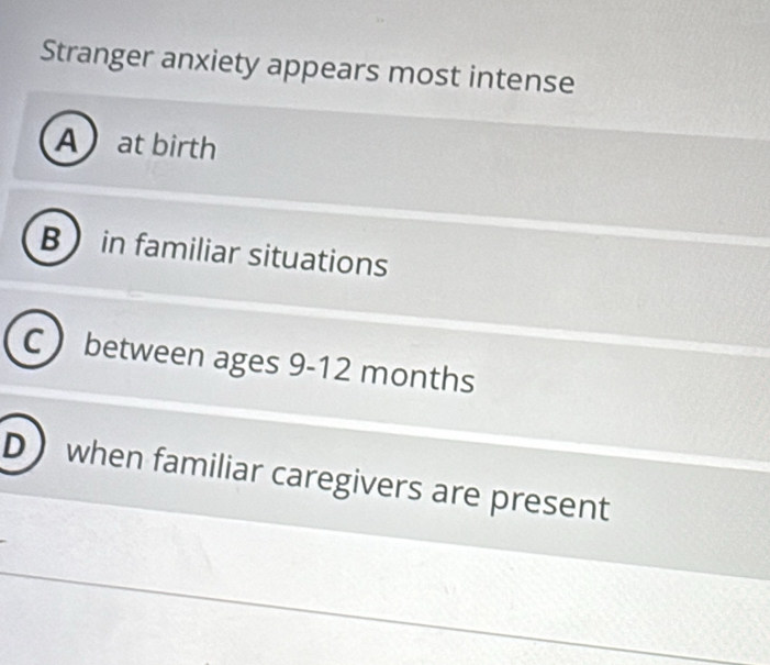 Resuelto:Stranger anxiety appears most intense Aat birth B in familiar ...