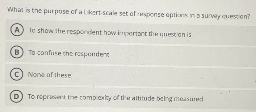 Solved: What is the purpose of a Likert-scale set of response options ...
