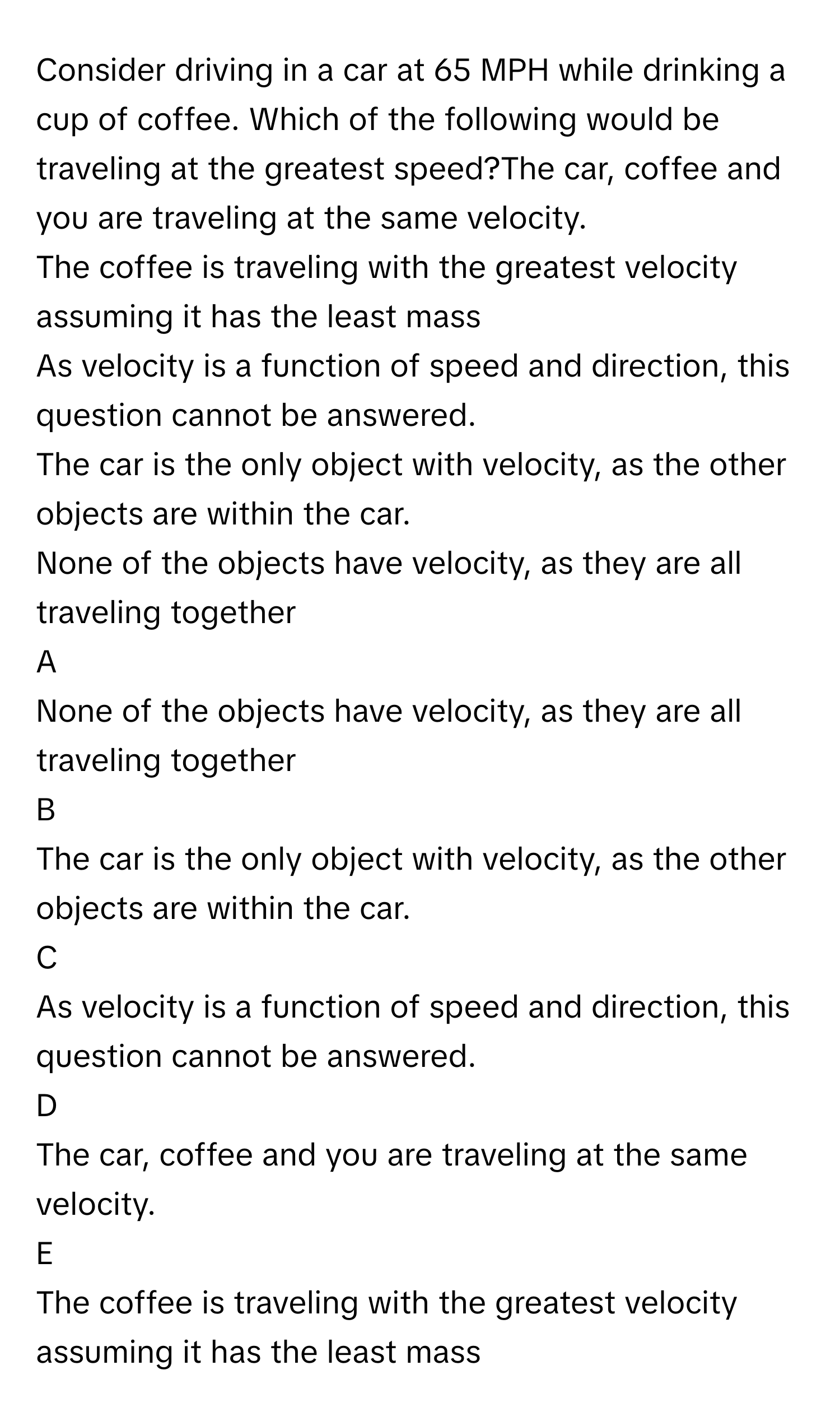 Solved: Consider driving in a car at 65 MPH while drinking a cup of ...