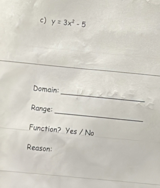 Solved: y=3x^2-5 _ Domain: _ Range: Function? Yes / No Reason; [Math]