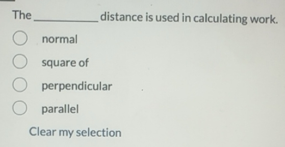 Solved: The_ distance is used in calculating work. normal square of ...