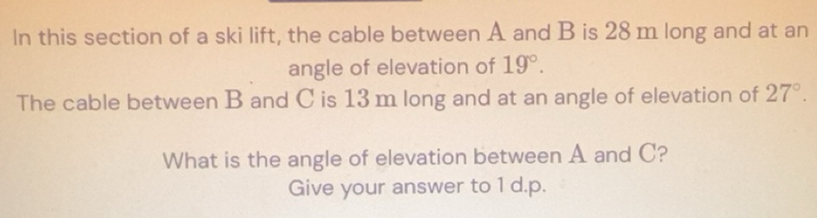 Solved: In this section of a ski lift, the cable between A and B is 28 ...