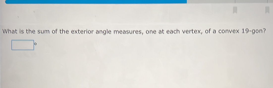 Solved: What is the sum of the exterior angle measures, one at each ...