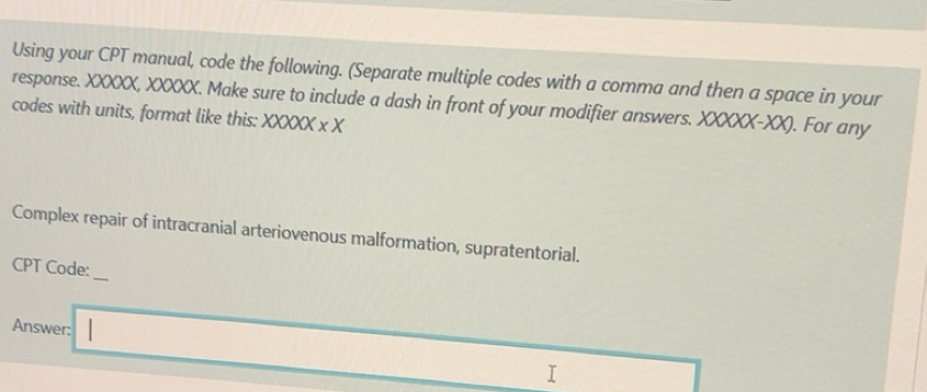 Solved: Using your CPT manual, code the following. (Separate multiple codes with a comma and ...
