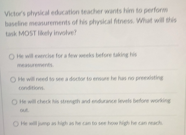 Solved: Victor's physical education teacher wants him to perform ...