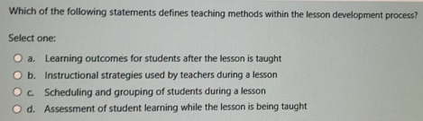 Solved: Which of the following statements defines teaching methods ...