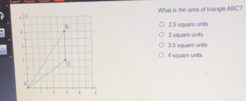 Solved: What is the area of triangle ABC? 2.5 square units 3 square ...
