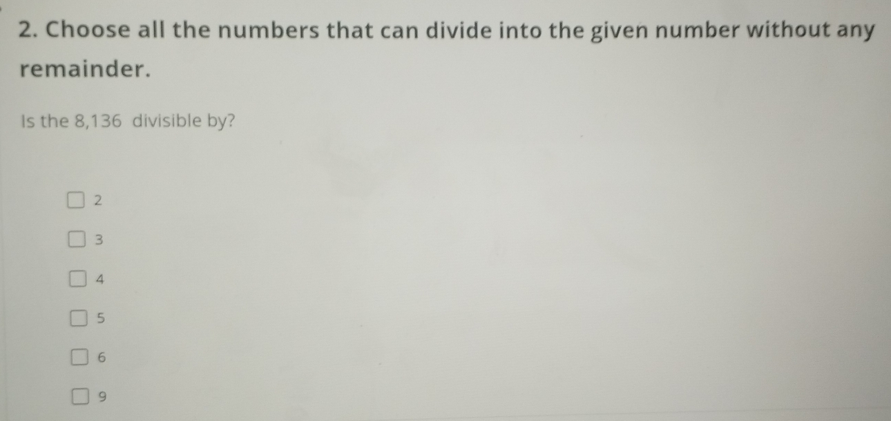 Solved: Choose all the numbers that can divide into the given number ...