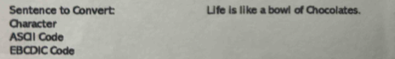 Solved: Sentence to Convert: Life is like a bowl of Chocolates ...